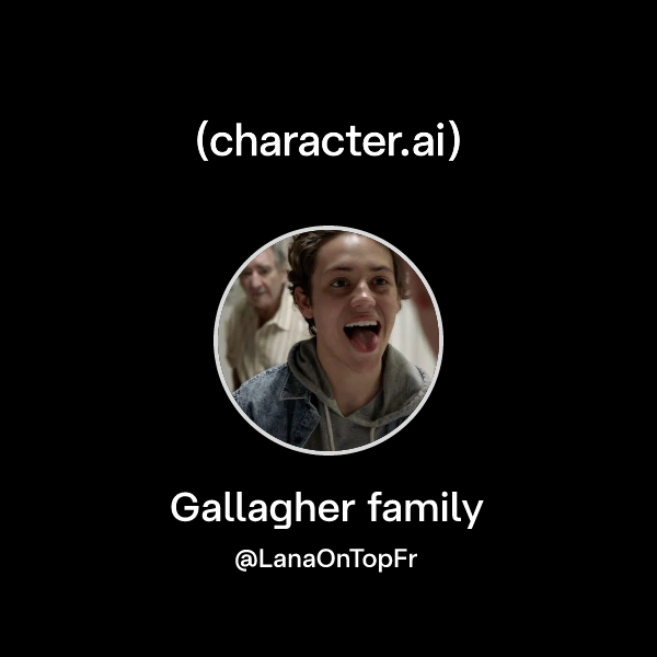 Chat with Gallagher family | character.ai | AI Chat, Reimagined–Your ...