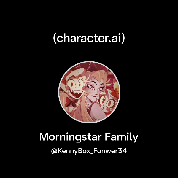 Chat with Morningstar Family | character.ai | Personalized AI for every ...