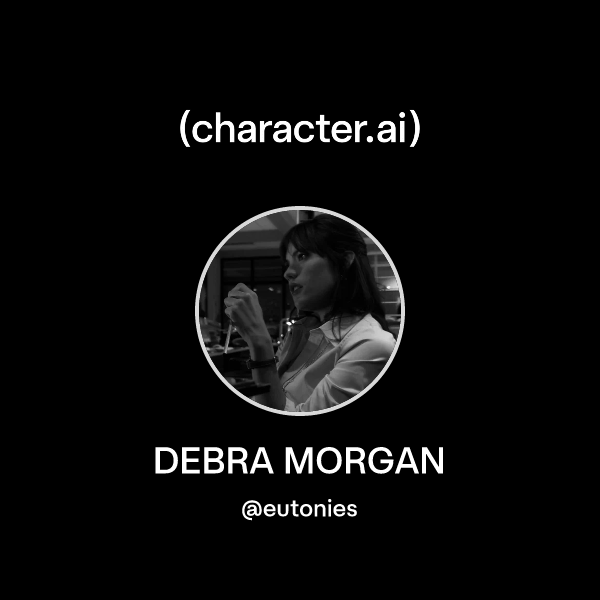 Chat with DEBRA MORGAN | character.ai | AI Chat, Reimagined–Your Words ...