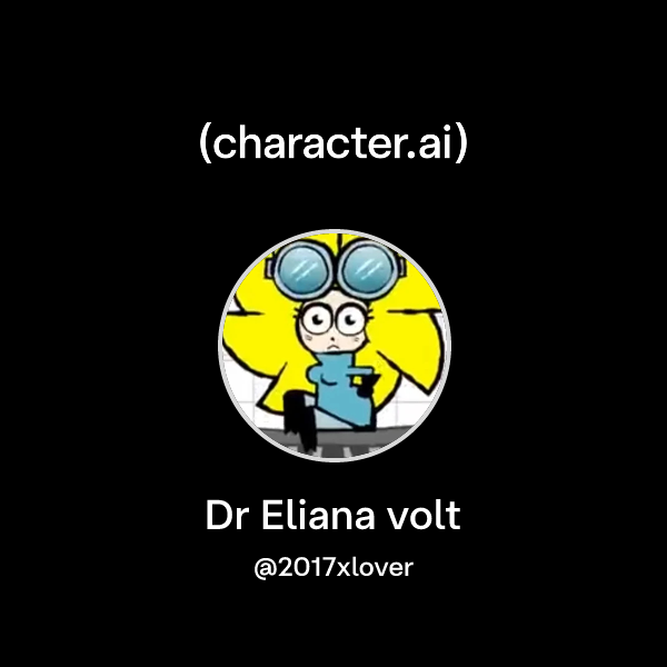 Chat with Dr Eliana volt | character.ai | AI Chat, Reimagined–Your ...