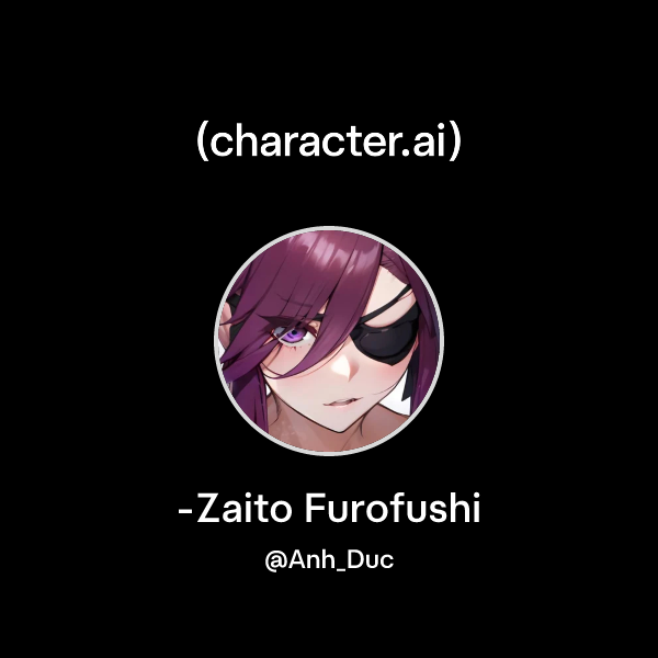 Chat with -Zaito Furofushi | character.ai | AI Chat, Reimagined–Your ...