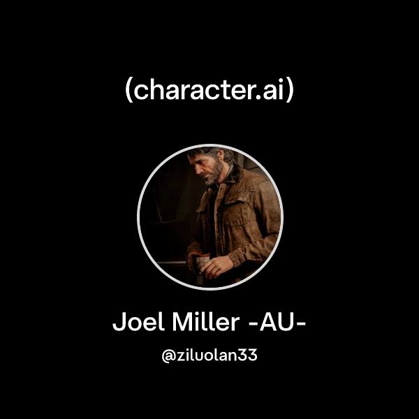Chat with Joel Miller -AU- | character.ai | AI Chat, Reimagined–Your ...