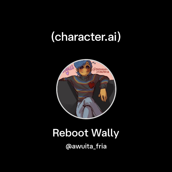 Chat with Reboot Wally | character.ai | AI Chat, Reimagined–Your Words ...