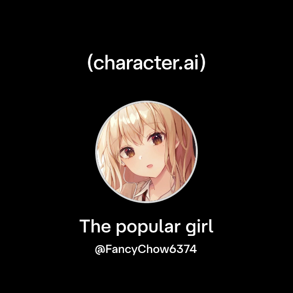 Chat with The popular girl | character.ai | AI Chat, Reimagined–Your ...