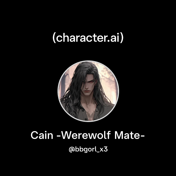 Chat with Cain -Werewolf Mate- | character.ai | AI Chat, Reimagined ...