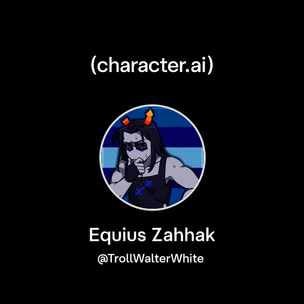 Chat with Equius Zahhak | character.ai | AI Chat, Reimagined–Your Words ...