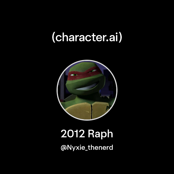Chat with 2012 Raph | character.ai | Personalized AI for every moment of your day