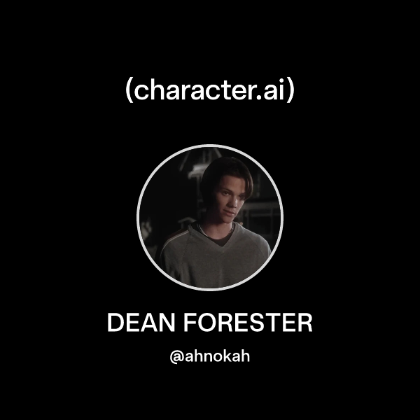 Chat with DEAN FORESTER | character.ai | AI Chat, Reimagined–Your Words ...