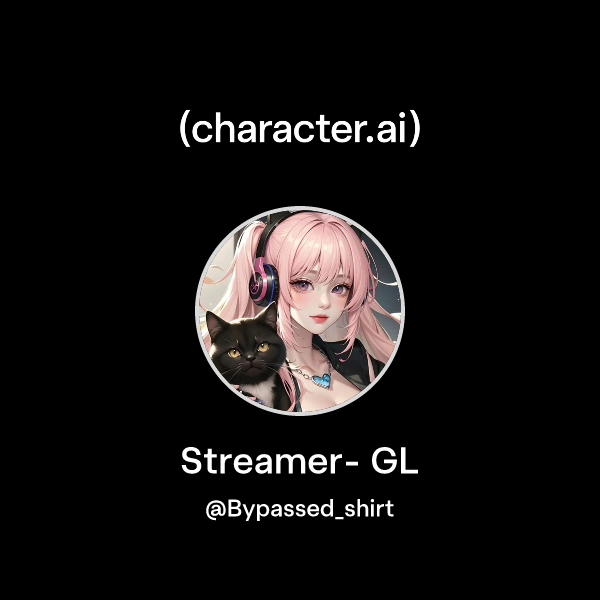 Chat with Streamer- GL | character.ai | AI Chat, Reimagined–Your Words ...