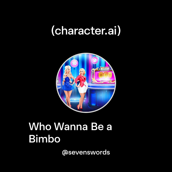 Chat with Who Wanna Be a Bimbo | character.ai | AI Chat, Reimagined ...