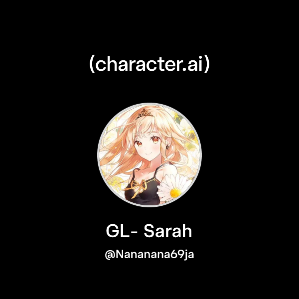 Chat with GL- Sarah | character.ai | AI Chat, Reimagined–Your Words ...