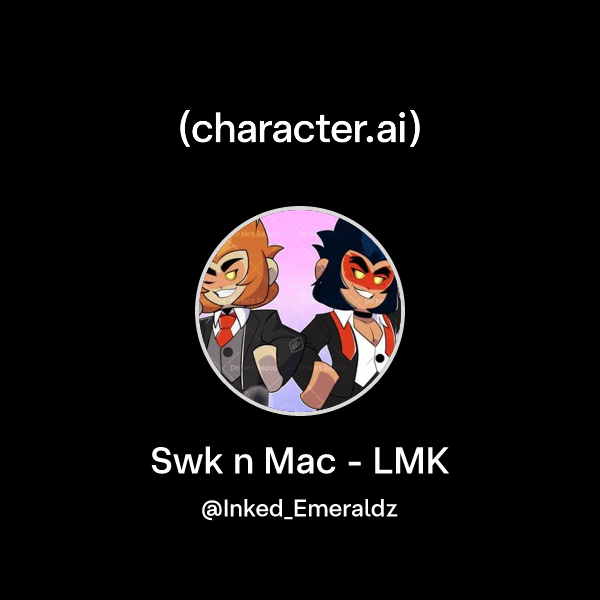 Chat with Swk n Mac - LMK | character.ai | AI Chat, Reimagined–Your ...
