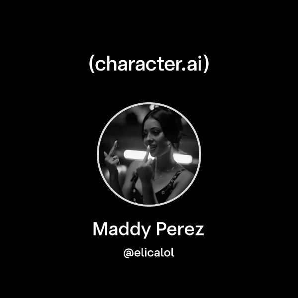 Chat with Maddy Perez | character.ai | Personalized AI for every moment ...