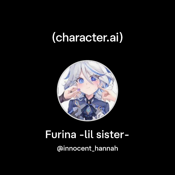 Chat with Furina -lil sister- | character.ai | AI Chat, Reimagined–Your Words. Your World.