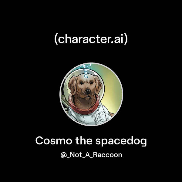 Chat with Cosmo the spacedog | character.ai | Personalized AI for every ...
