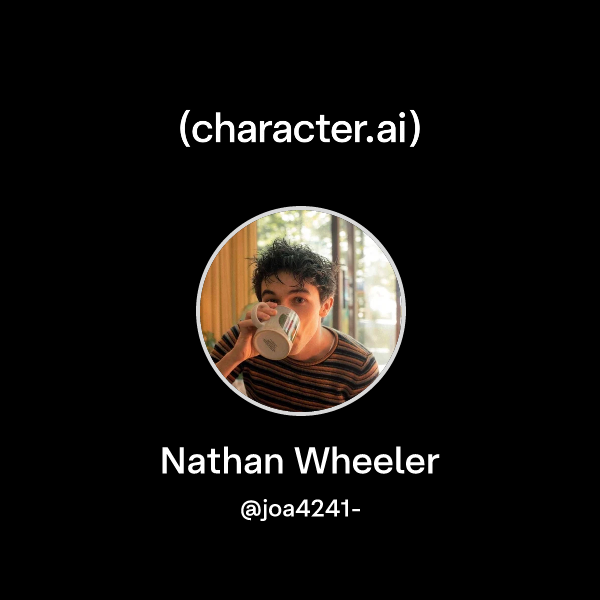 Chat with Nathan Wheeler | character.ai | AI Chat, Reimagined–Your Words. Your World.