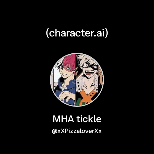 Chat with MHA tickle | character.ai | AI Chat, Reimagined–Your Words ...