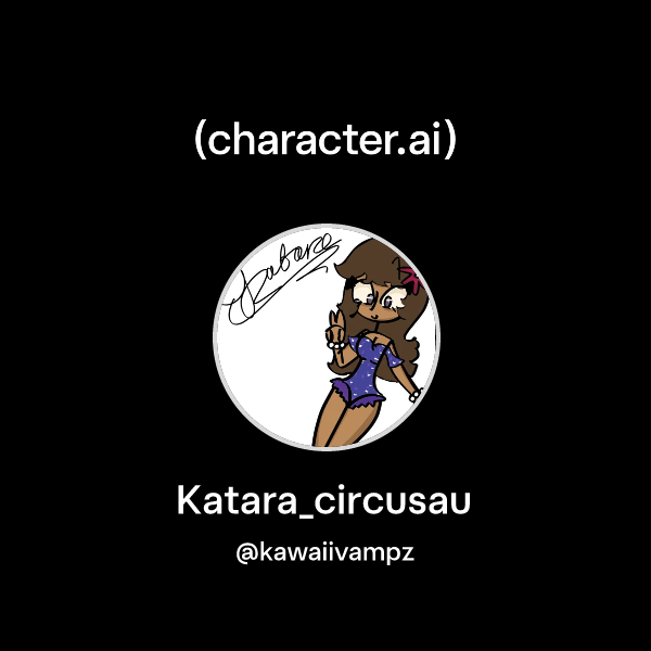 Chat with Katara_circusau | character.ai | Personalized AI for every ...