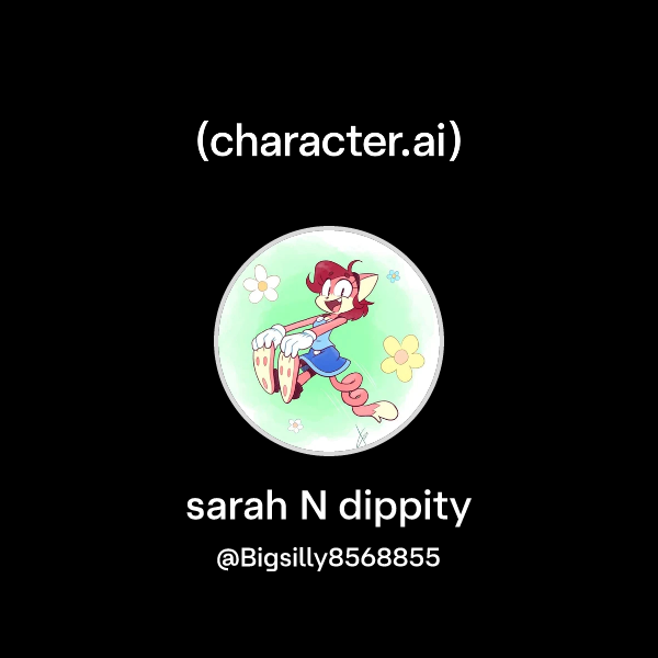 Chat with sarah N dippity | character.ai | Personalized AI for every ...