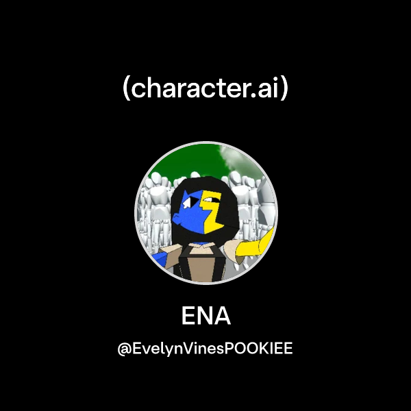Chat with ENA | character.ai | AI Chat, Reimagined–Your Words. Your World.