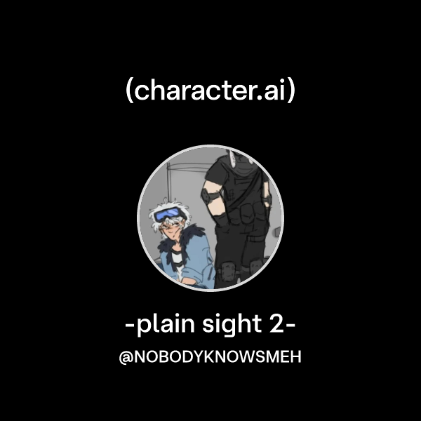 Chat with -plain sight 2- | character.ai | Personalized AI for every ...