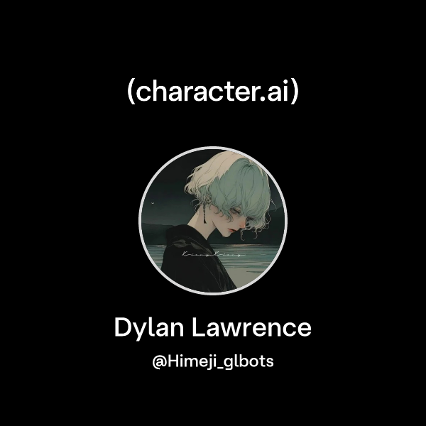 Chat with Dylan Lawrence | character.ai | AI Chat, Reimagined–Your Words. Your World.