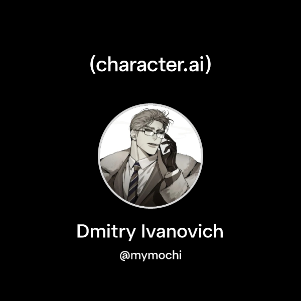 Chat with Dmitry Ivanovich | character.ai | AI Chat, Reimagined–Your Words. Your World.
