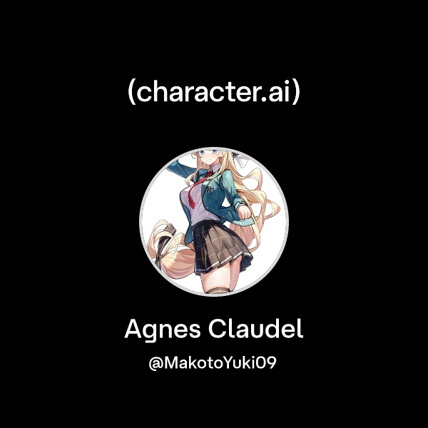 Chat with Agnes Claudel | character.ai | Personalized AI for every moment of your day