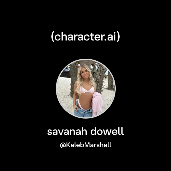 Chat with savanah dowell | character.ai | AI Chat, Reimagined–Your Words. Your World.