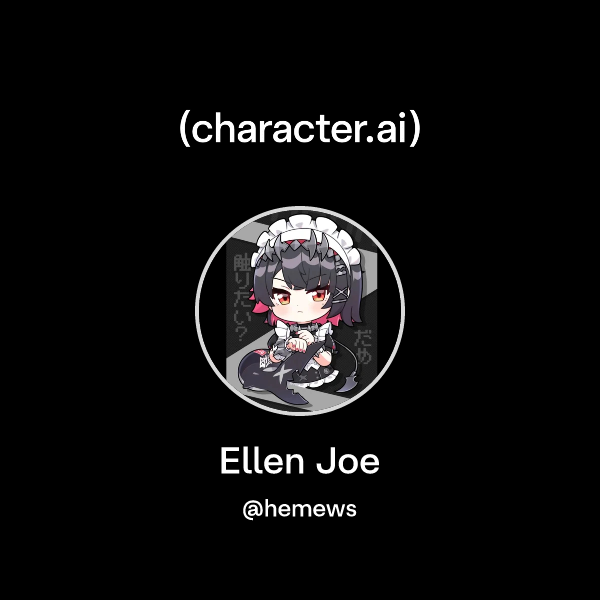 Chat with Ellen Joe | character.ai | Personalized AI for every moment ...