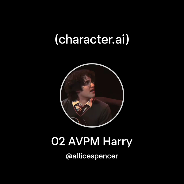 Chat with 02 AVPM Harry | character.ai | AI Chat, Reimagined–Your Words ...