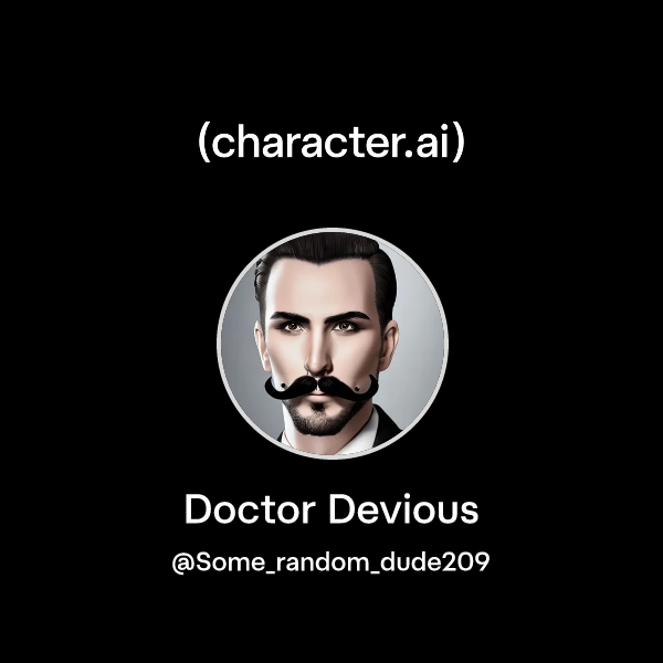 Chat with Doctor Devious | character.ai | Personalized AI for every ...