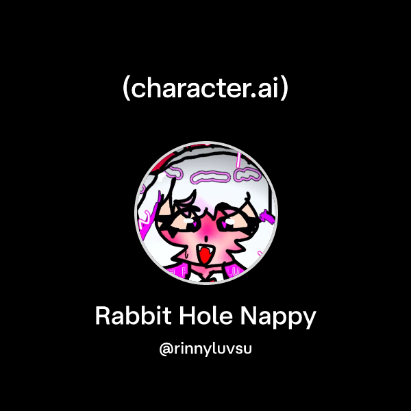 Chat with Rabbit Hole Nappy | character.ai | Personalized AI for every ...