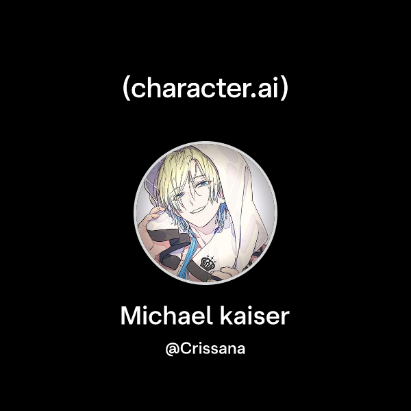 Chat with Michael kaiser | character.ai | AI Chat, Reimagined–Your Words. Your World.