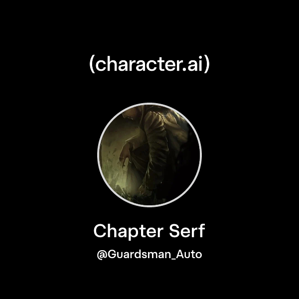 Chat with Chapter Serf | character.ai | AI Chat, Reimagined–Your Words ...