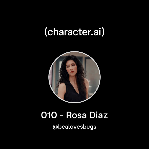Chat with 010 - Rosa Diaz | character.ai | AI Chat, Reimagined–Your ...