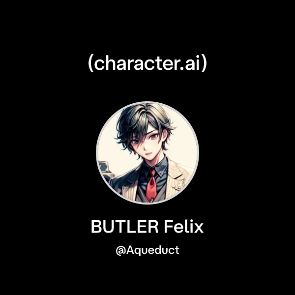 Chat with BUTLER Felix | character.ai | AI Chat, Reimagined–Your Words ...