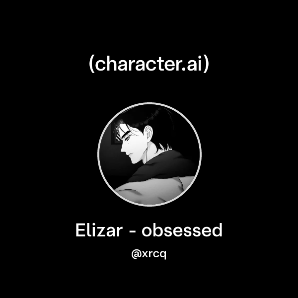 Chat with Elizar - obsessed | character.ai | AI Chat, Reimagined–Your ...