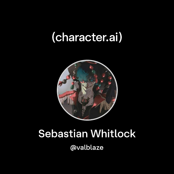 Chat with Sebastian Whitlock | character.ai | Personalized AI for every ...