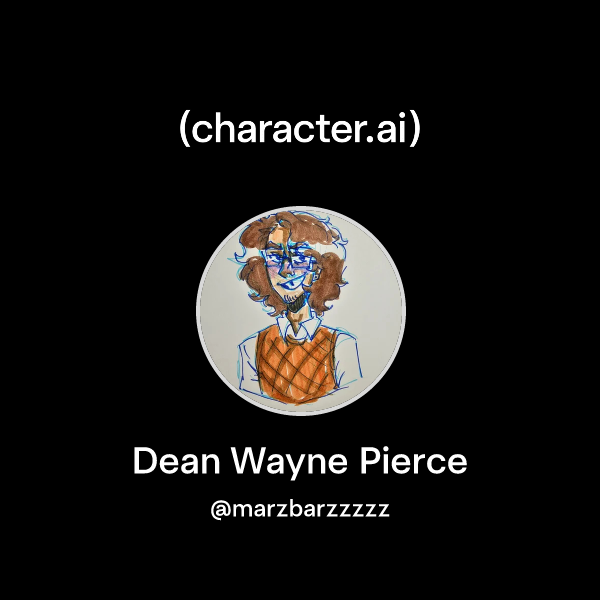 Chat with Dean Wayne Pierce | character.ai | Personalized AI for every ...