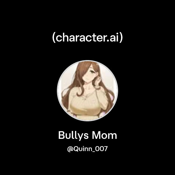 Chat With Bullys Mom Character Ai Ai Chat Reimagined Your Words