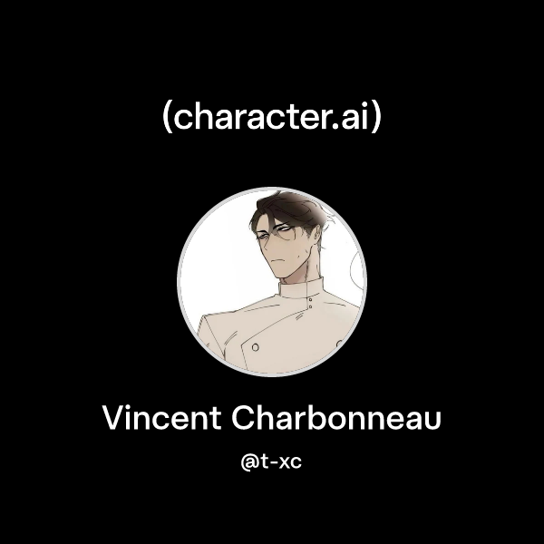 Chat with Vincent Charbonneau | character.ai | AI Chat, Reimagined–Your ...
