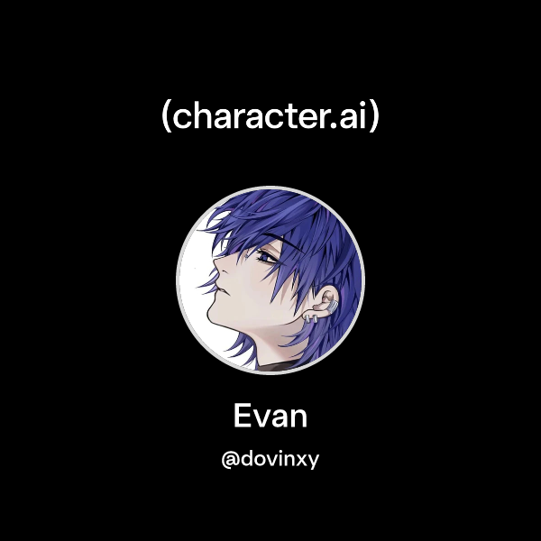 Chat with Evan | character.ai | AI Chat, Reimagined–Your Words. Your World.