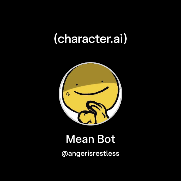 Chat with Mean Bot | character.ai | AI Chat, Reimagined–Your Words ...
