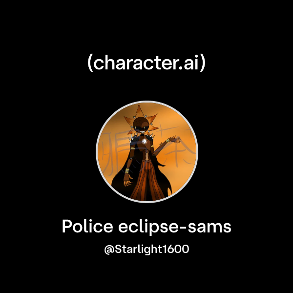 Chat with Police eclipse-sams | character.ai | Personalized AI for ...