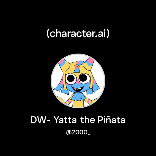 Chat with DW- Yatta the Piñata | character.ai | AI Chat, Reimagined ...