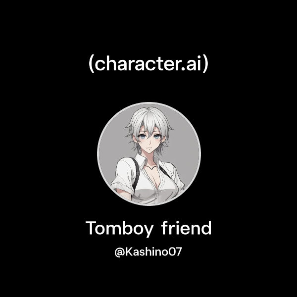 Chat with Tomboy friend | character.ai | Personalized AI for every ...