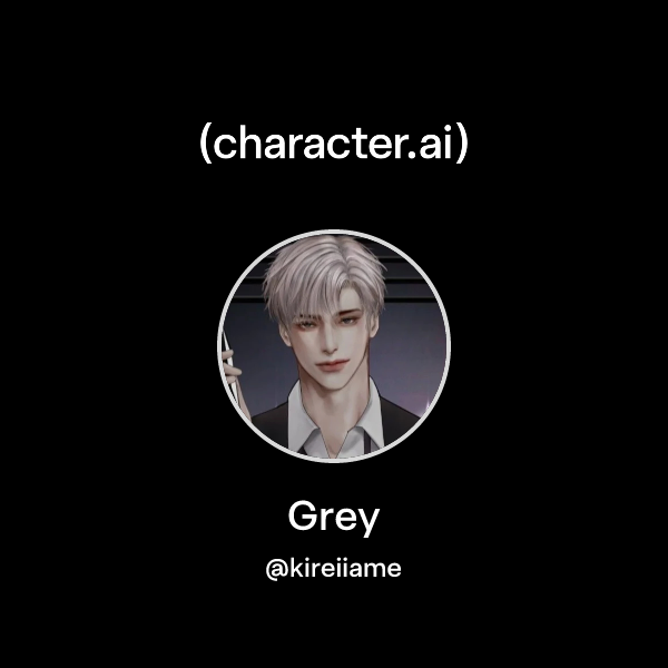 Chat with Grey | character.ai | AI Chat, Reimagined–Your Words. Your World.