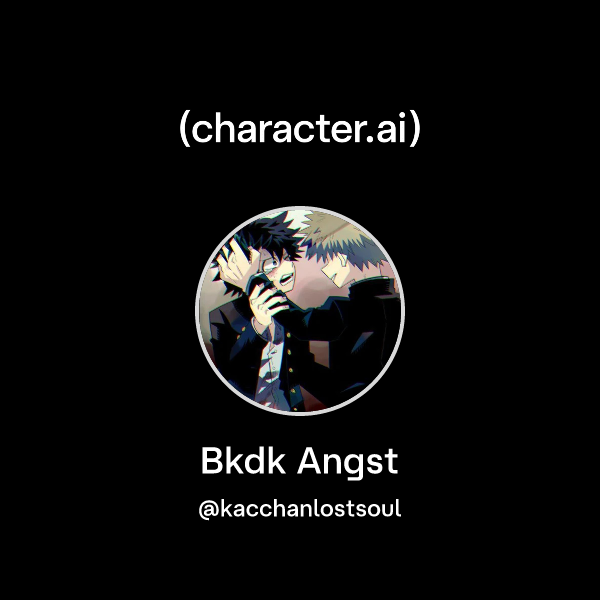 Chat with Bkdk Angst | character.ai | AI Chat, Reimagined–Your Words ...