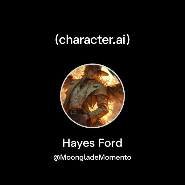 Chat with Hayes Ford | character.ai | AI Chat, Reimagined–Your Words ...